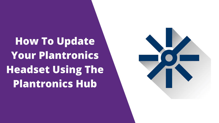 How To Update Your Plantronics Headset Using The Plantronics Hub