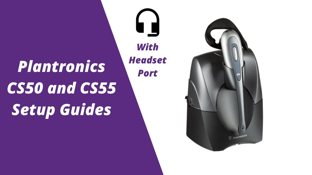 Plantronics CS50 and CS55 Wireless Headset Setup WITH HeadsetPort