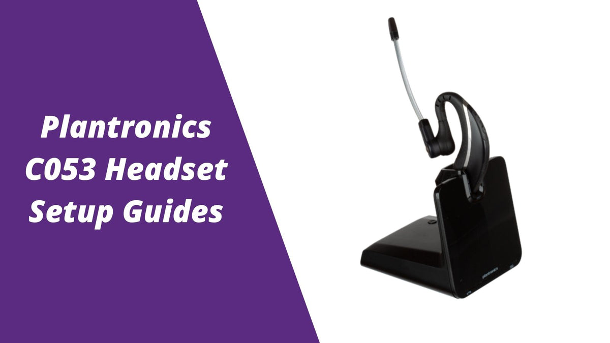 Plantronics CS530 (C053) Wireless Headset Setup Guides