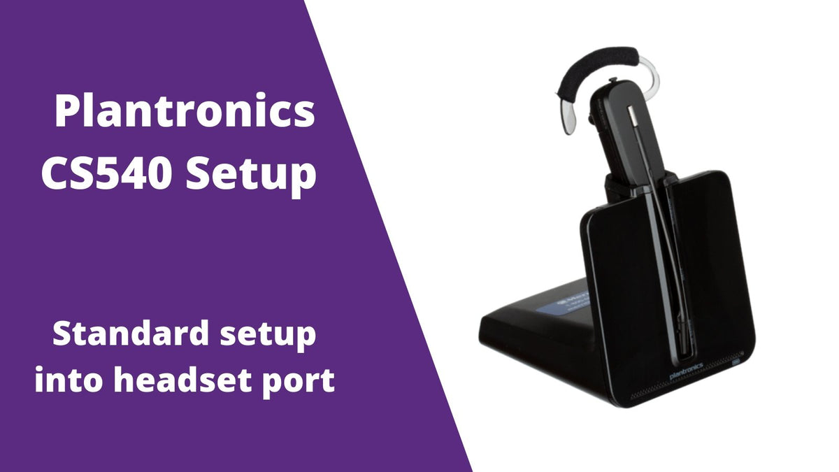 Plantronics CS540 Wireless Headset Setup WITH Headset Port