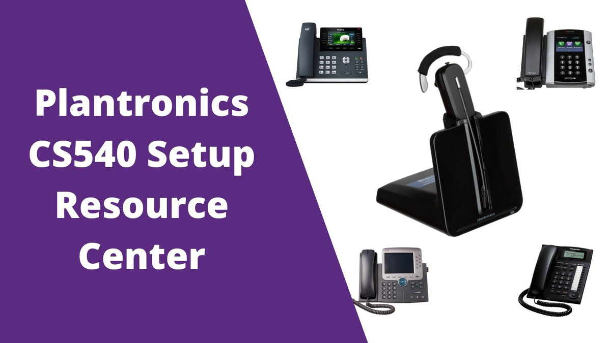 Plantronics CS540 Wireless Headset Setup Resource Center