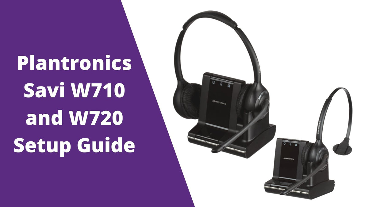 Plantronics Savi W710 and W720 Wireless Headset Setup Guides