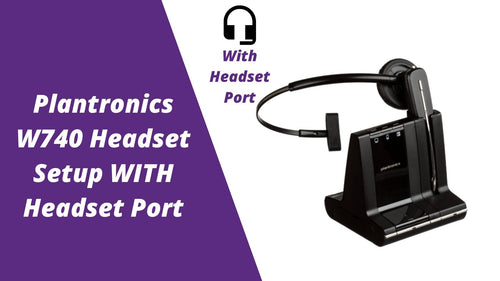 Plantronics Savi W740 Wireless Headset Setup WITH Headset Port