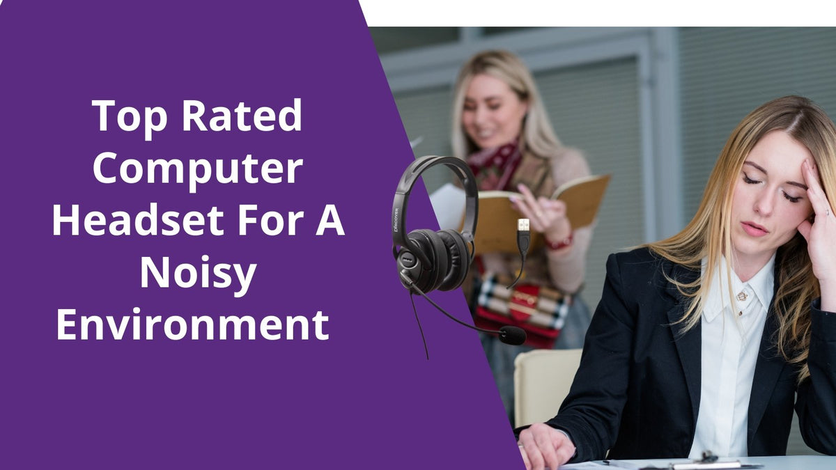 Top Rated Computer Headset For A Noisy Environment