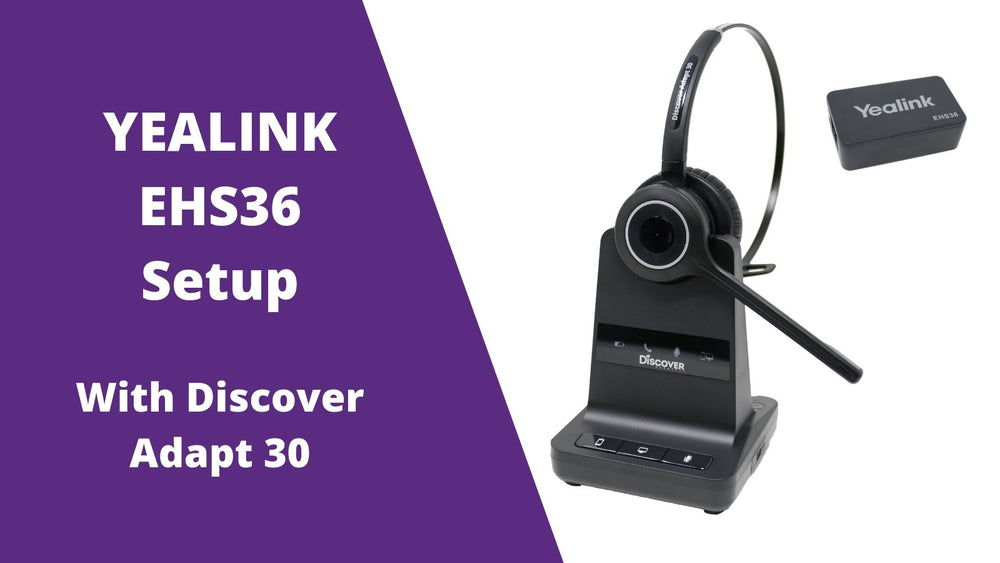 Yealink EHS36 Setup Guide With Discover Adapt 30 Wireless Headset